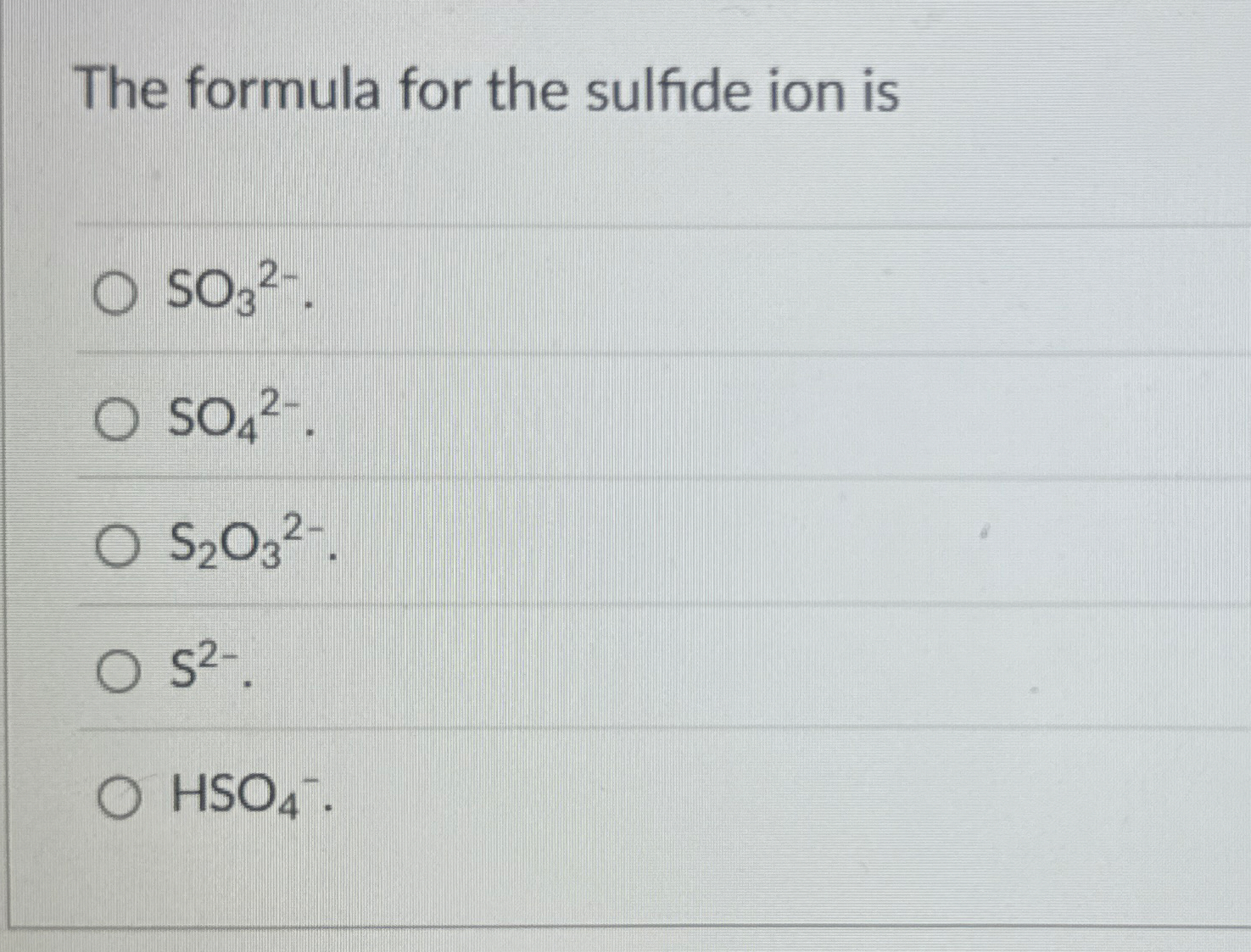 Solved The formula for the sulfide ion | Chegg.com