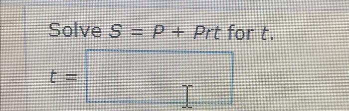 Solved Solve S = P + Prt for t. t | Chegg.com