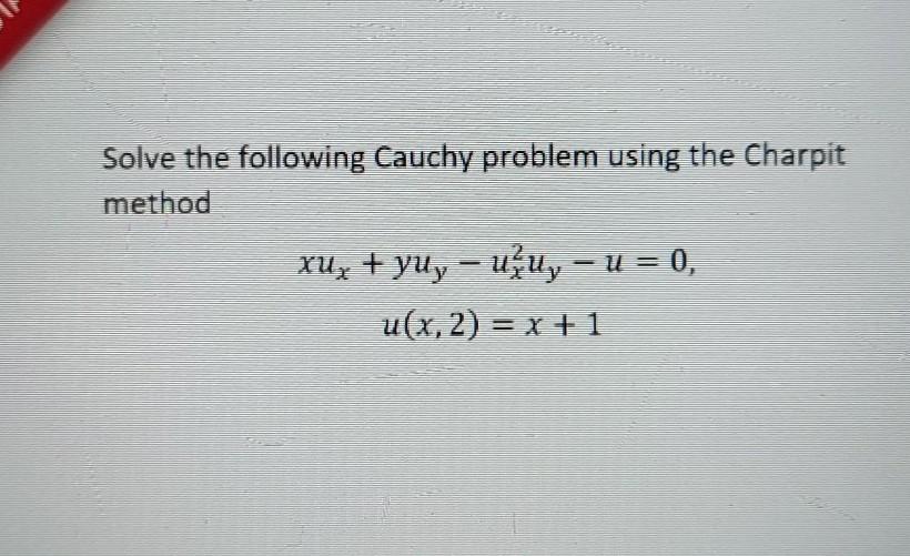 Solved Solve the following Cauchy problem using the Charpit | Chegg.com