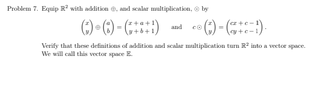 Problem 7. ﻿Equip R2 ﻿with addition o+, ﻿and scalar | Chegg.com