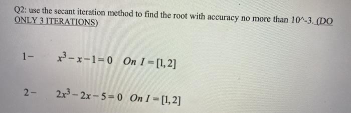 Solved Q2: use the secant iteration method to find the root | Chegg.com