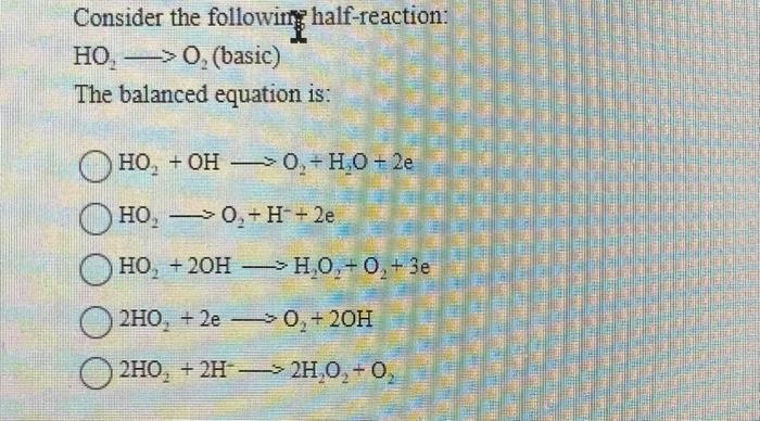 Solved Consider the following half-reaction: HO₂ ->O, | Chegg.com