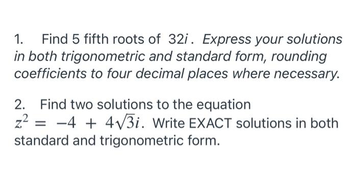 Solved 1. Find 5 fifth roots of 32i. Express your solutions | Chegg.com