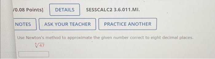 Solved Use Newton's method to approximate the given number | Chegg.com