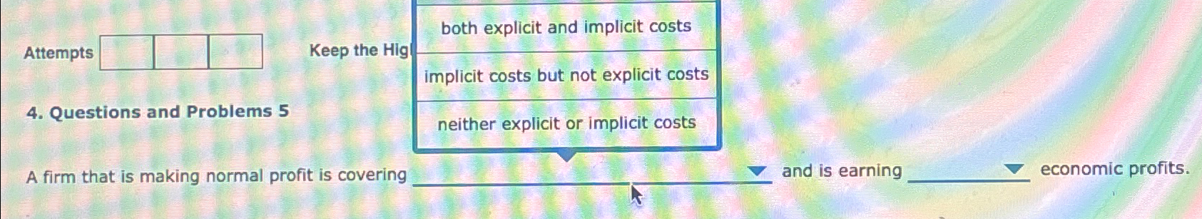 Solved Attempts both explicit and implicit costs Keep the | Chegg.com