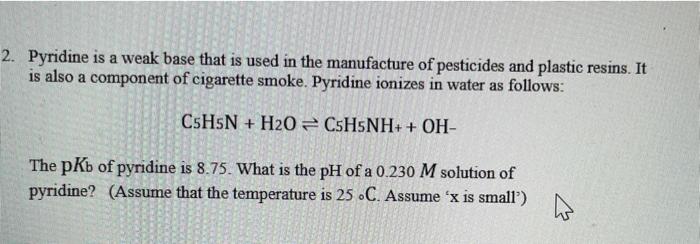 Solved 2. Pyridine is a weak base that is used in the | Chegg.com