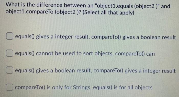 Solved What is the difference between an "object1.equals | Chegg.com