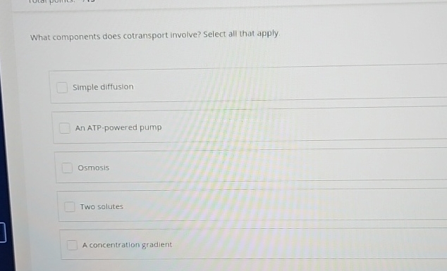 Solved What components does cotransport involve? Select all | Chegg.com