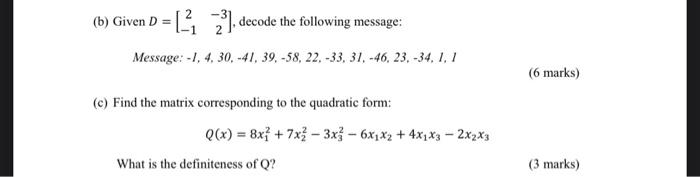 Solved (b) Given D=[2−1−32], decode the following message: | Chegg.com