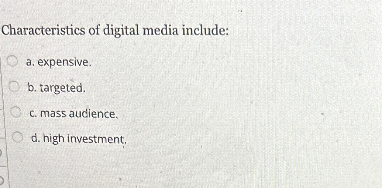 Solved Characteristics of digital media include:a. | Chegg.com