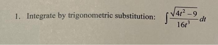 Solved 1. Integrate by trigonometric substitution: | Chegg.com