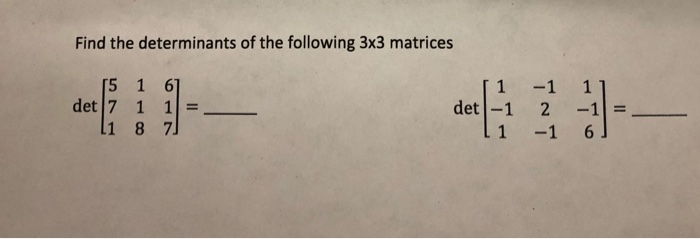 Solved Find the determinants of the following 3x3 matrices | Chegg.com