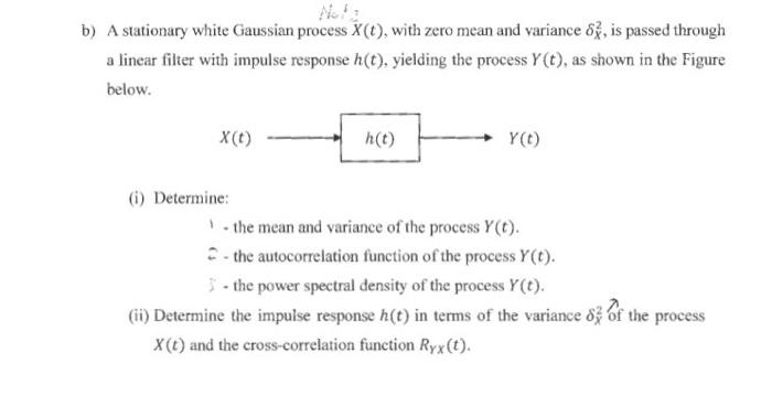 Solved b) A stationary white Gaussian process X(t), with | Chegg.com