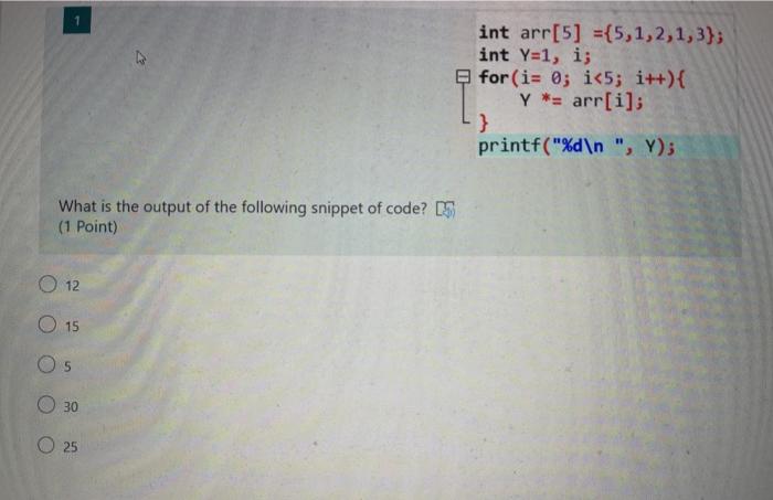 Solved int arr[5] ={5,1,2,1,3}; int Y=1, i; for(i= 0; i