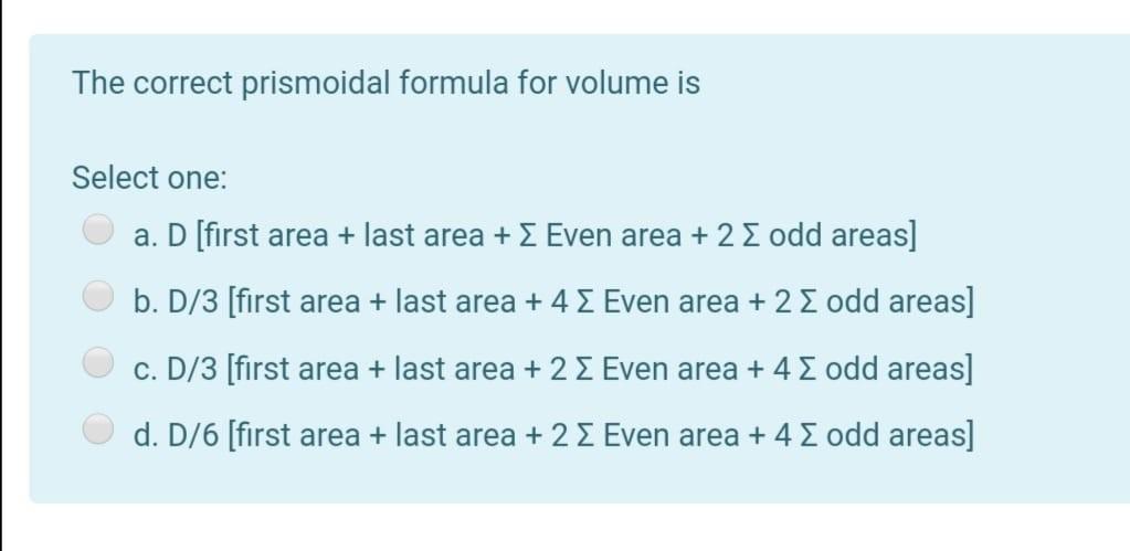 Solved The correct prismoidal formula for volume is Select | Chegg.com