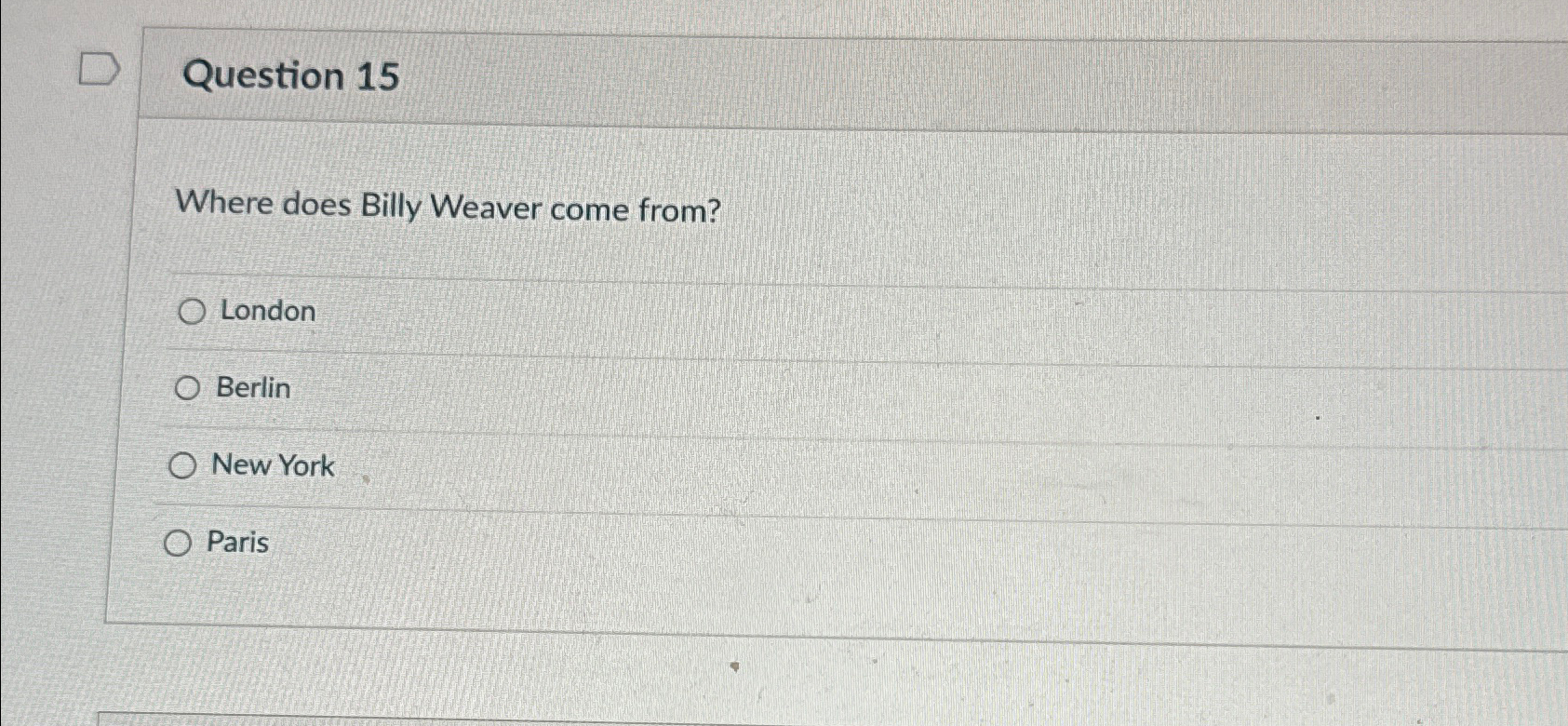 Solved Question 15Where does Billy Weaver come | Chegg.com