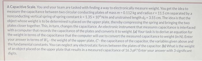 Solved A Capacitive Scale. You and your team are tasked with | Chegg.com