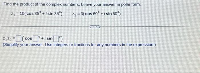 Solved Find the product of the complex numbers. Leave your | Chegg.com