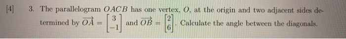 Solved [4] 3. The parallelogram OACB has one vertex, O, at | Chegg.com