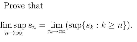 Solved Prove that lim sup sn = lim (sup{sk: k> n}). n+00 n-> | Chegg.com