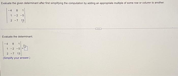 Solved Evaluate the given determinant after first | Chegg.com