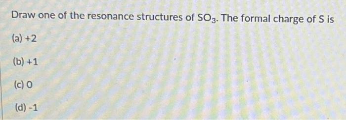 Solved Draw One Of The Resonance Structures Of So3 The
