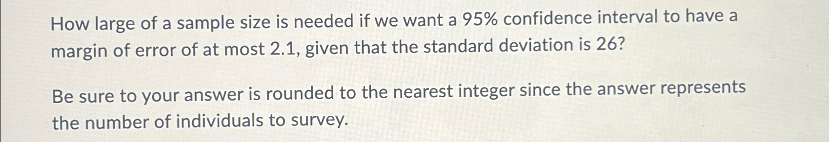 Solved How large of a sample size is needed if we want a 95% | Chegg.com