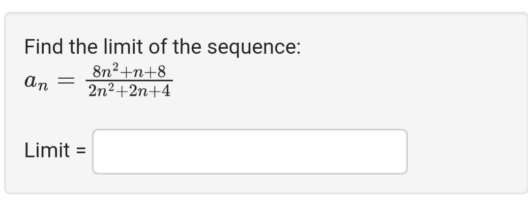 Solved Find the limit of the sequence: an=2n2+2n+48n2+n+8 | Chegg.com