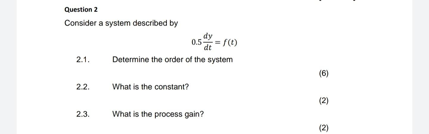 Solved Consider a system described by 0.5dtdy=f(t) 2.1. | Chegg.com