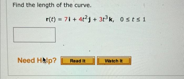 Solved Find the length of the curve. r(t)=7i+4t2j+3t3k,0≤t≤1 | Chegg.com