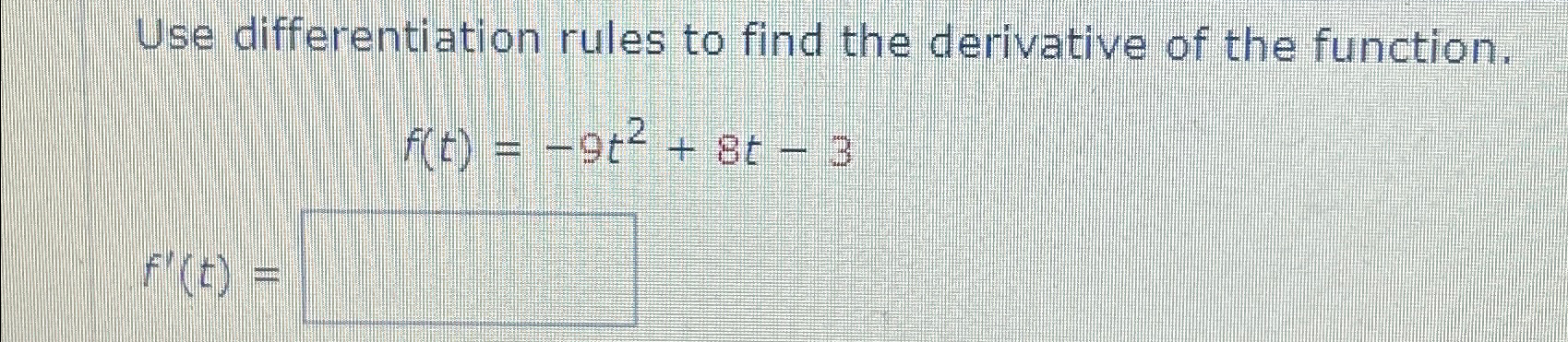 Solved Use differentiation rules to find the derivative of | Chegg.com