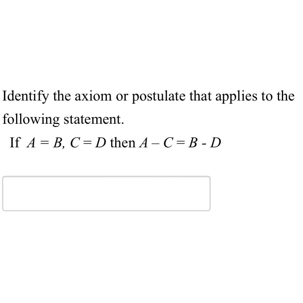 Identify the axiom or postulate that applies to the | Chegg.com