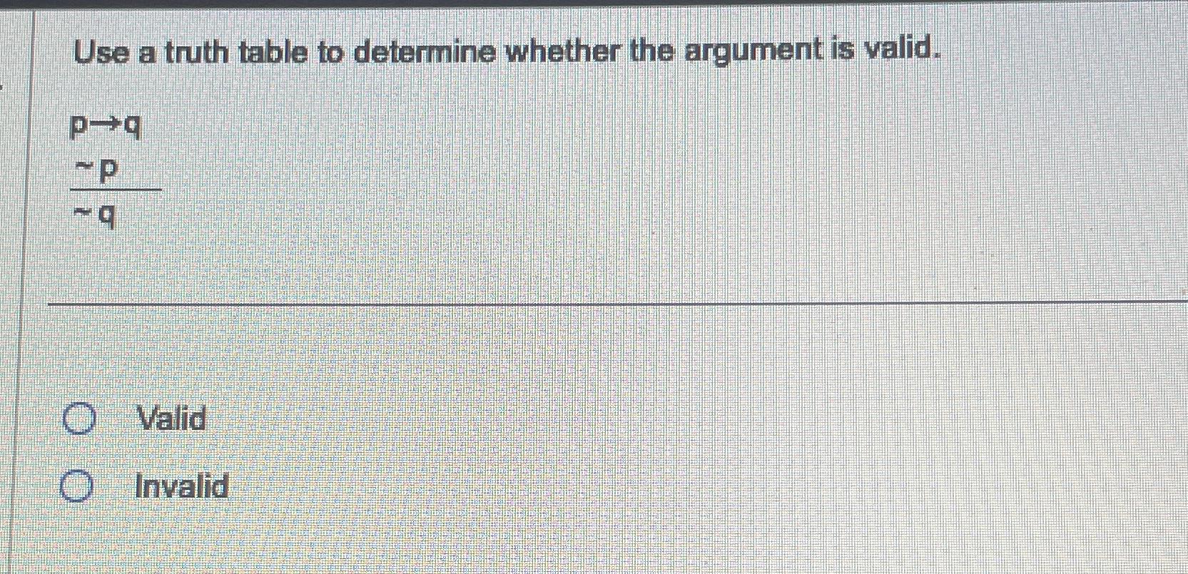 Solved Use a truth table to determine whether the argument | Chegg.com