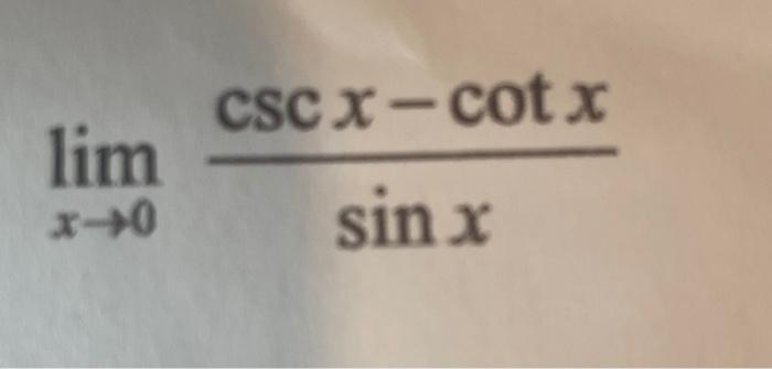 Solved limx→0sinxcscx−cotx | Chegg.com