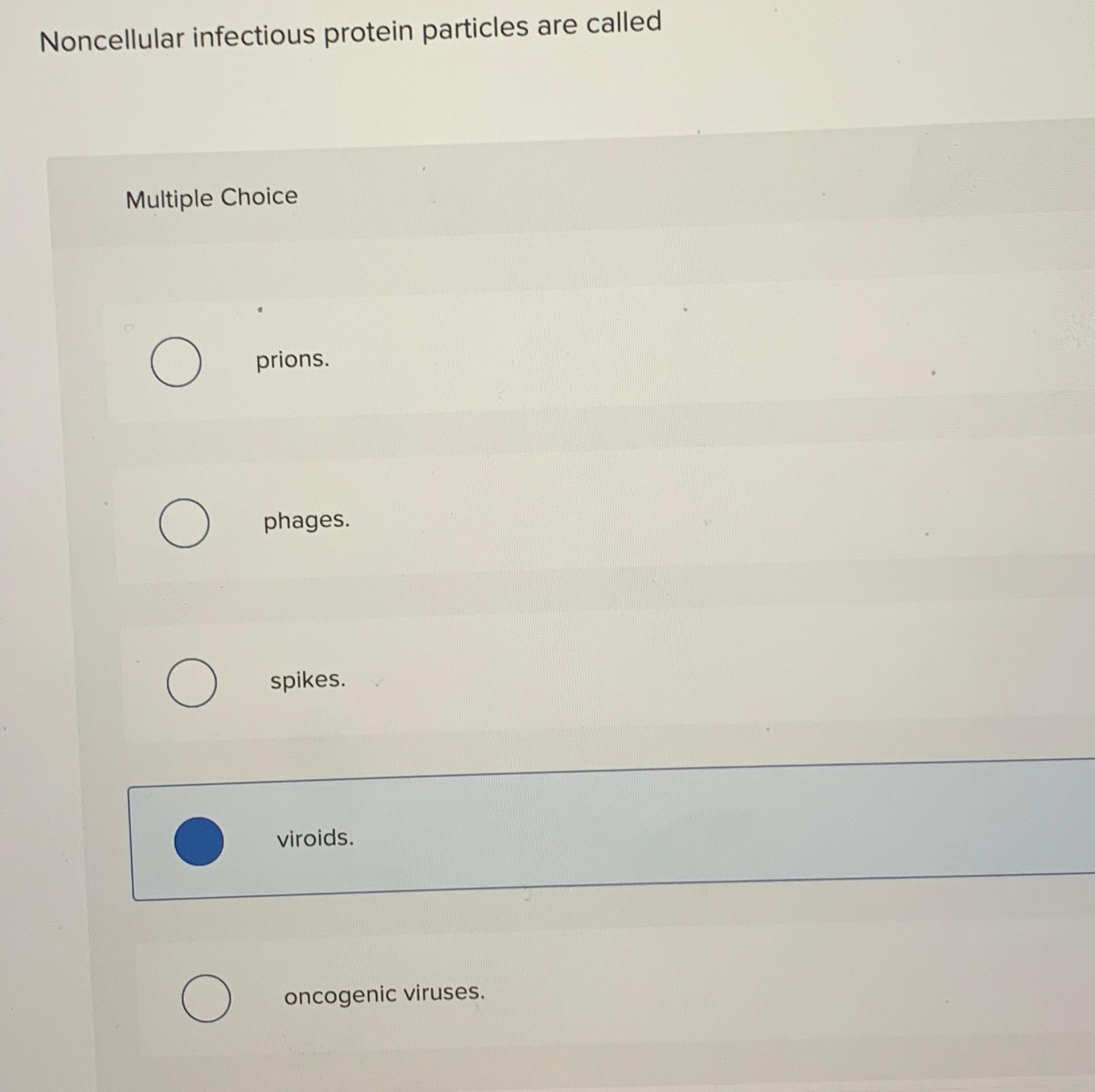 Solved Noncellular infectious protein particles are | Chegg.com