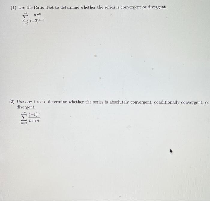 Solved (1) Use the Ratio Test to determine whether the | Chegg.com