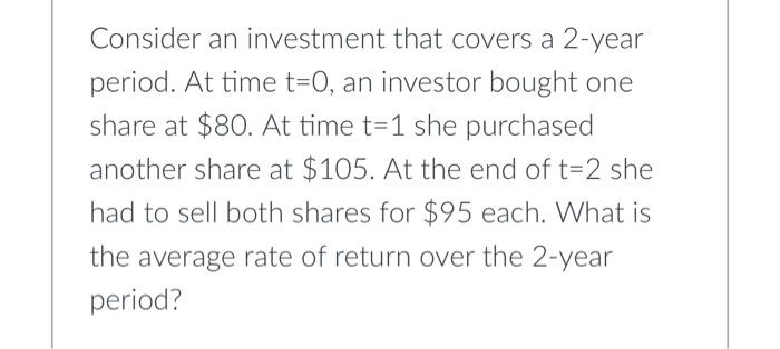Solved Consider an investment that covers a 2-year period. | Chegg.com