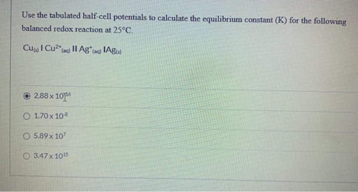Solved Use The Tabulated Half Cell Potentials To Calculate