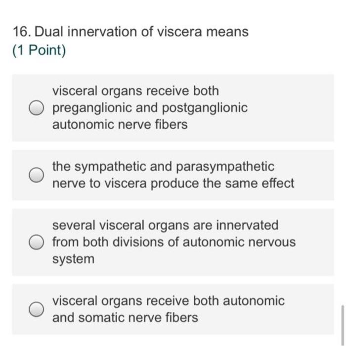 Solved 16. Dual innervation of viscera means (1 Point) | Chegg.com