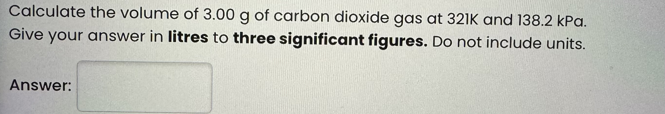 Solved Calculate the volume of 3.00g ﻿of carbon dioxide gas | Chegg.com