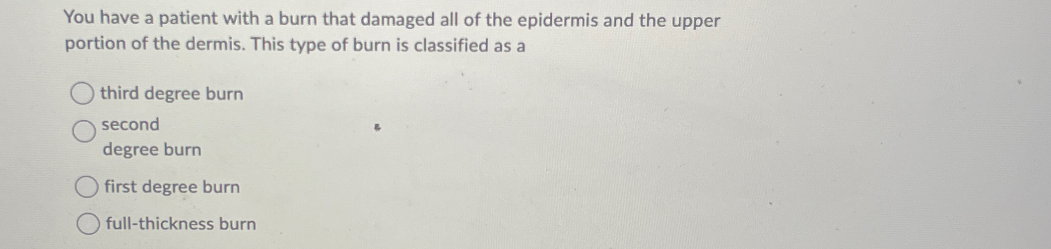 Solved You have a patient with a burn that damaged all of | Chegg.com