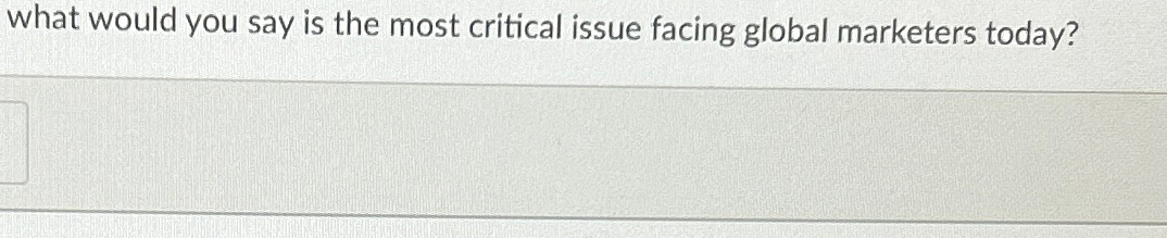 Solved what would you say is the most critical issue facing | Chegg.com