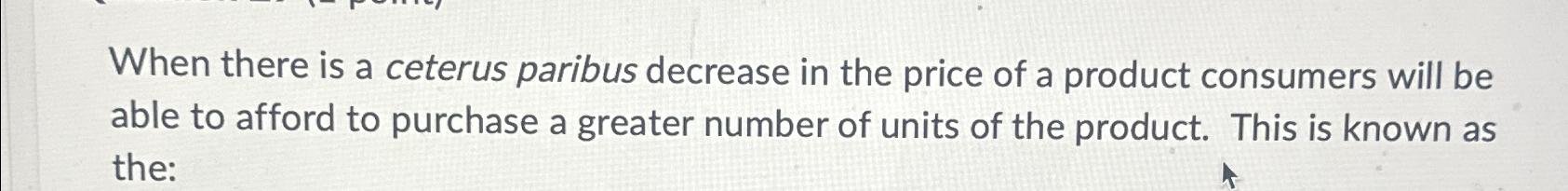 Solved When There Is A Ceterus Paribus Decrease In The Price 4671