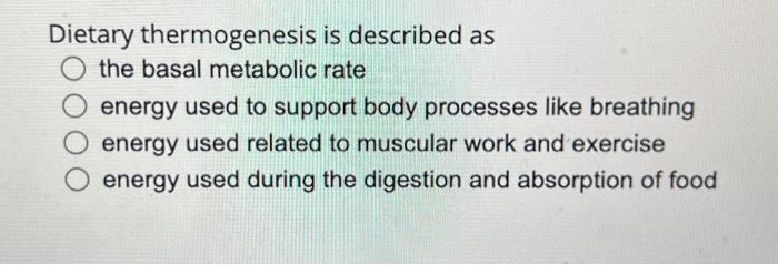 Solved Dietary thermogenesis is described as the basal | Chegg.com Solved Dietary thermogenesis is described as the basal | Chegg.com