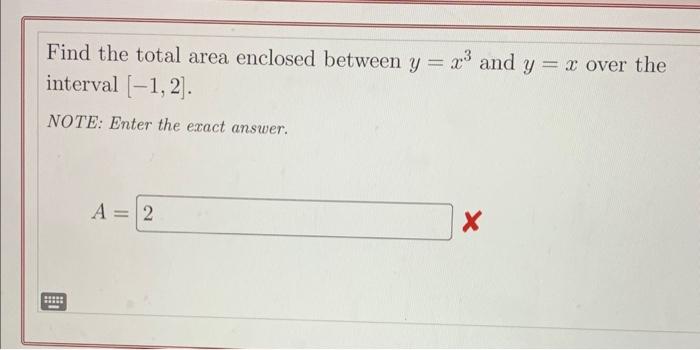 Solved Find the total area enclosed between y=x3 and y=x | Chegg.com