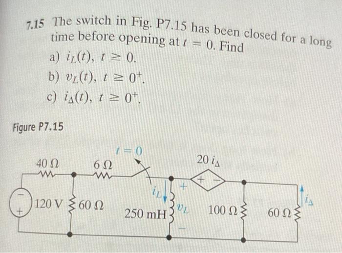 Solved 7.15 The switch in Fig. P7.15 has been closed for a | Chegg.com