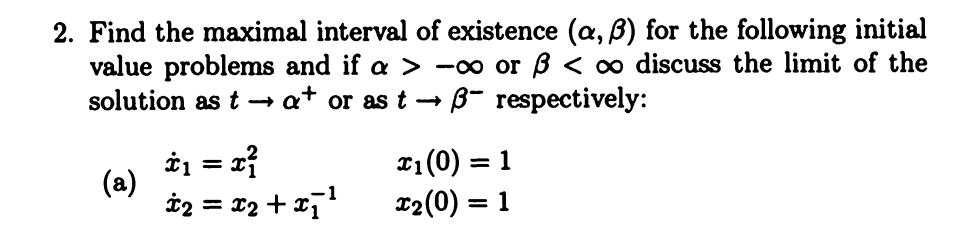 Solved Find The Maximal Interval Of Existence α β ﻿for The