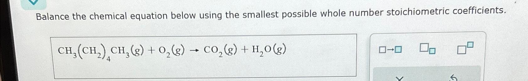 Solved Balance the chemical equation below using the | Chegg.com