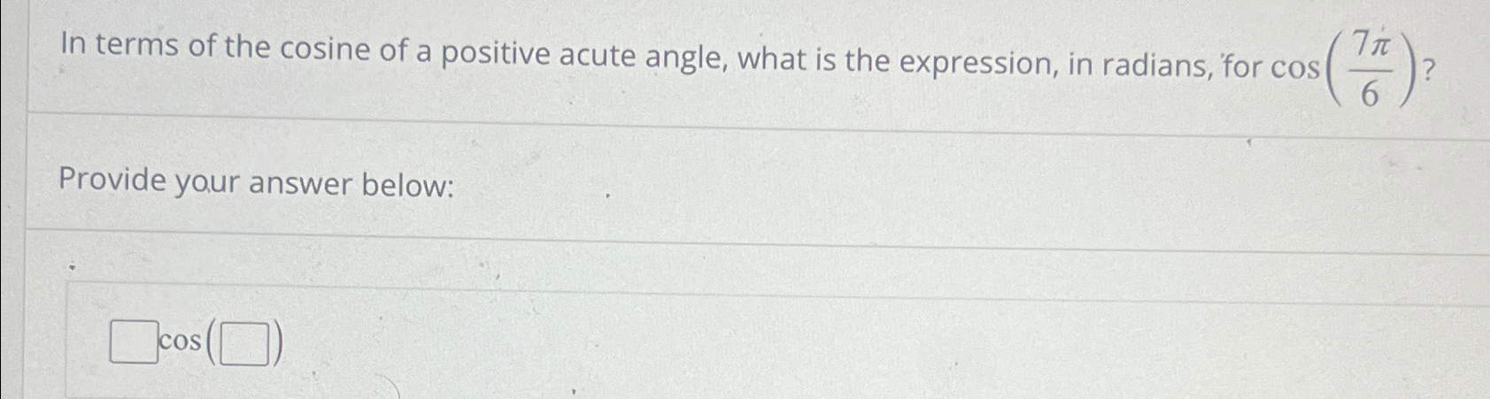 Solved In terms of the cosine of a positive acute angle, | Chegg.com