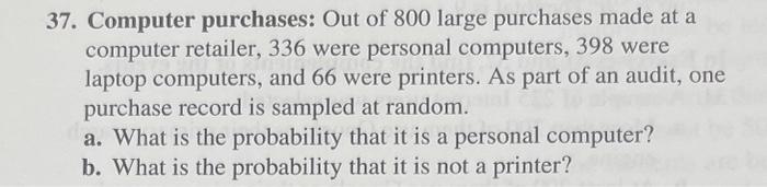 Solved 37. Computer purchases: Out of 800 large purchases | Chegg.com